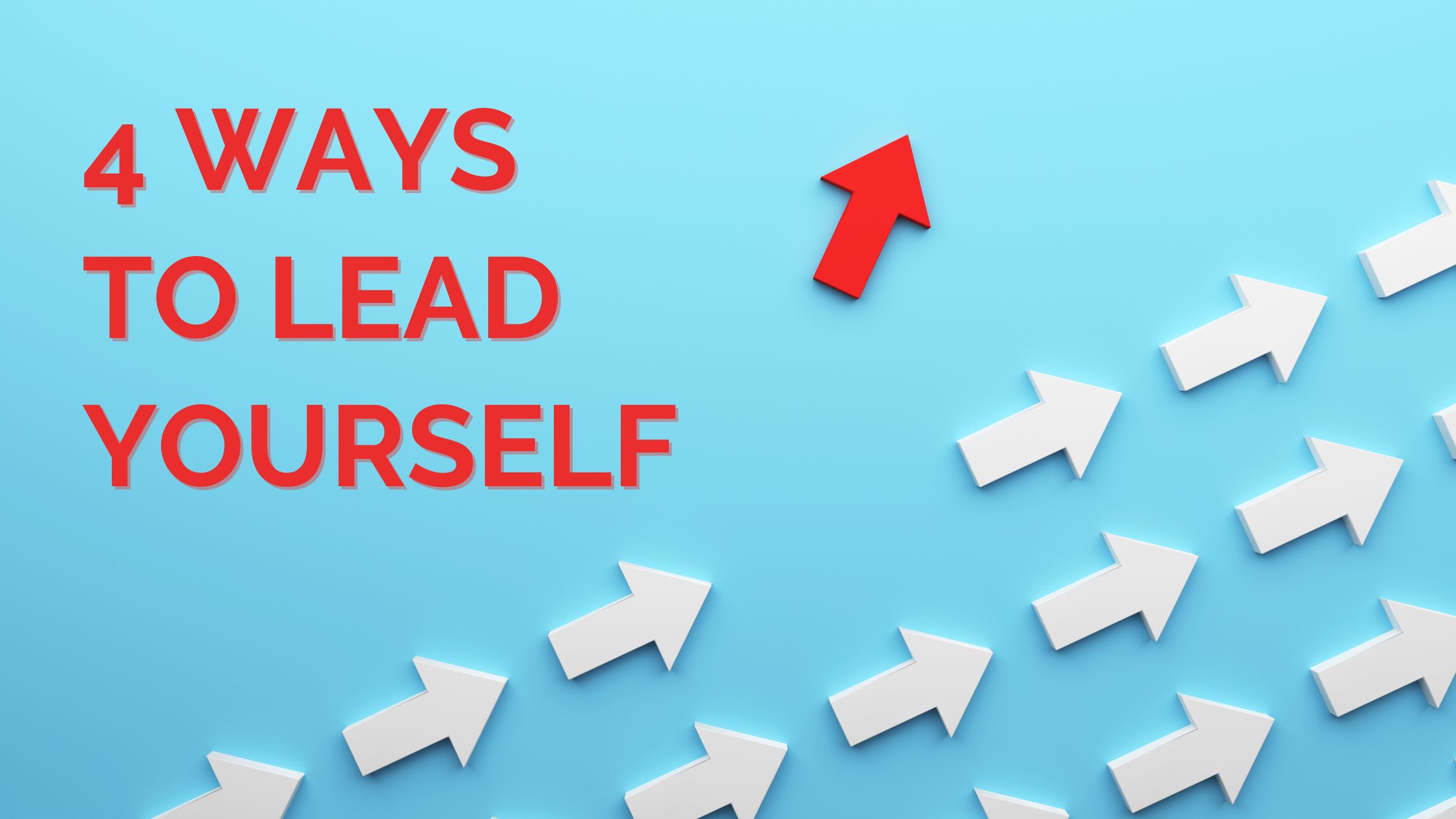 What is Self-Leadership? // 4 Ways to Lead Yourself – Nick Chellsen