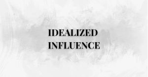 What is Idealized Influence? – Nick Chellsen